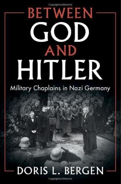 JC Relations: Between God and Hitler: Military Chaplains in Nazi Germany